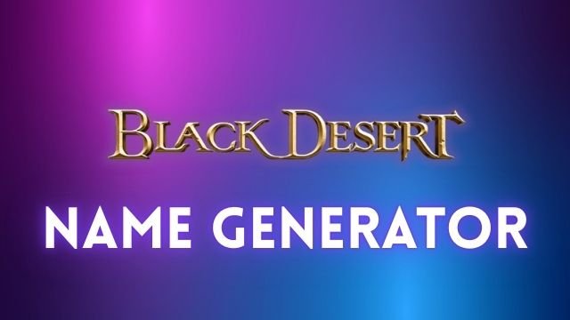 Black Desert Online Name Generator | Create Unique BDO Names