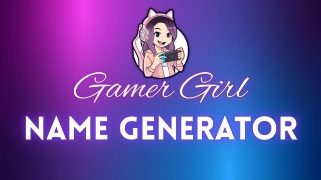 Gamer Girl Name Generator | Get Unique Gamertag For Girls